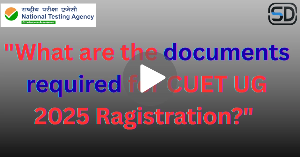 What Are The Documents Required For CUET UG 2025 Ragistration?